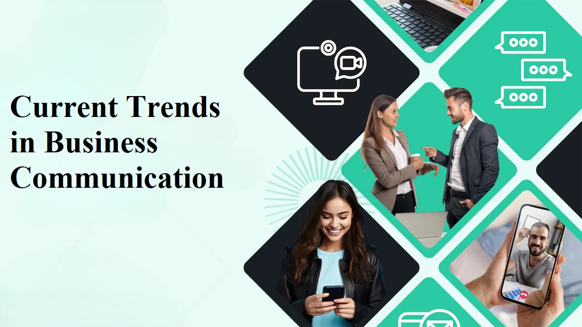 Current Trends in Business Communication to Familiarize Yourself with ...